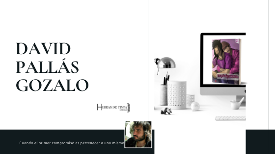 DAVID PALLÁS GOZALO: la creatividad más allá de una idea - Hebras de Tinta